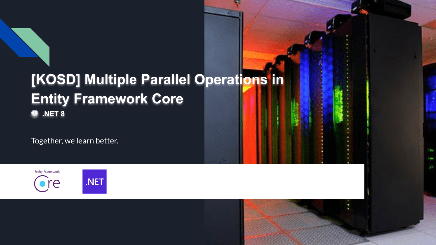 [KOSD] Multiple Parallel Operations in Entity Framework Core (.NET 8) – cuteprogramming